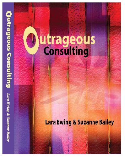 Lara Ewing & Suzanne Bailey - Outrageous Consulting Behavior 1996