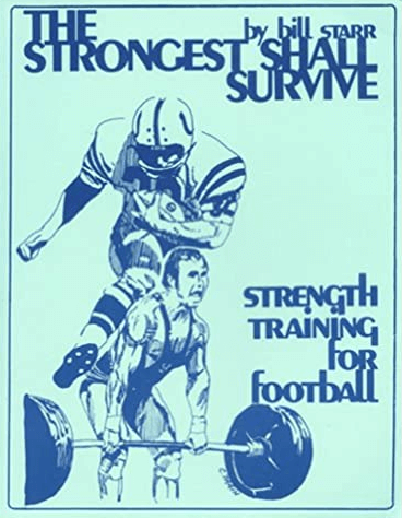 Bill Starr - The Strongest Shall Survive - Strength Training for Football