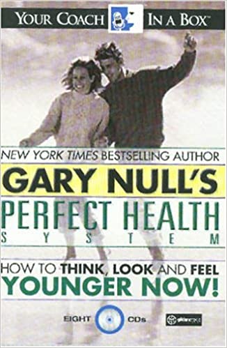 Gary Null's Perfect Health System - How to Think - Look and Feel ...