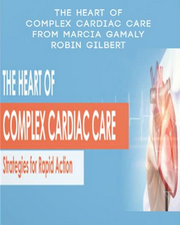 Marcia Gamaly, Robin Gilbert - The Heart of Complex Cardiac Care, watch ...
