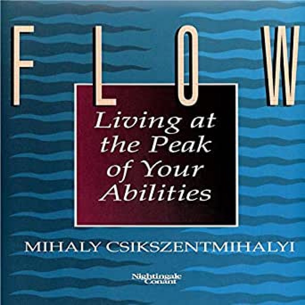 Mihaly Csikszentmihalyi - Flow - Living at the Peak of Your Abilities