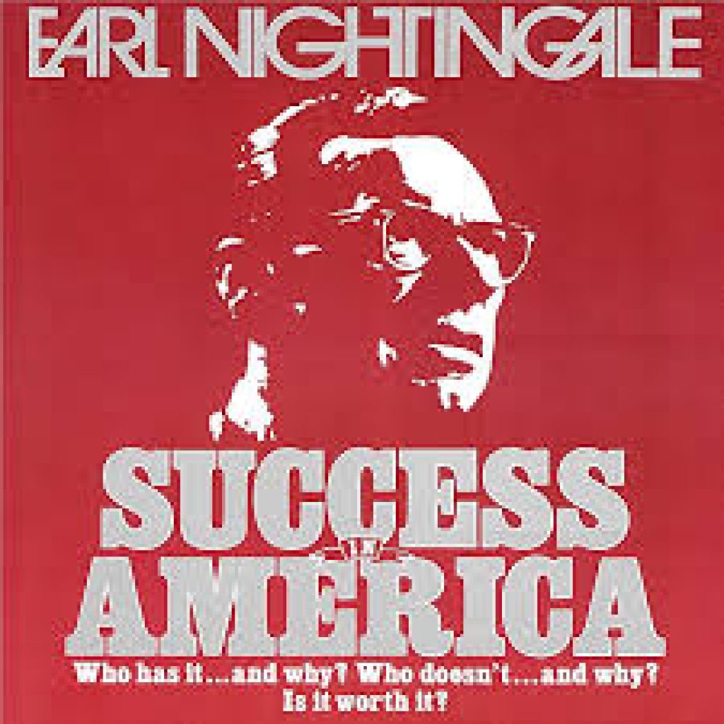 Earl Nightingale - Success in America - Who Has It…and Why? Who Doesn't ...