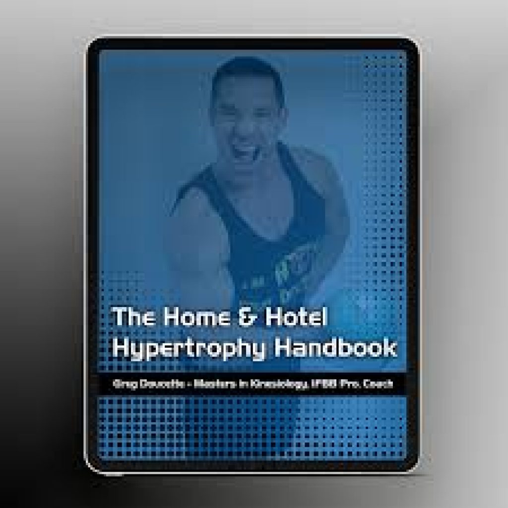 Greg Doucette - The Home and Hotel Hypertrophy Handbook - Supporting ...