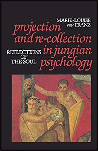 Marie-Louise Von Franz - Projection and Re-collection in Jungian Psychology - Supporting Your ...