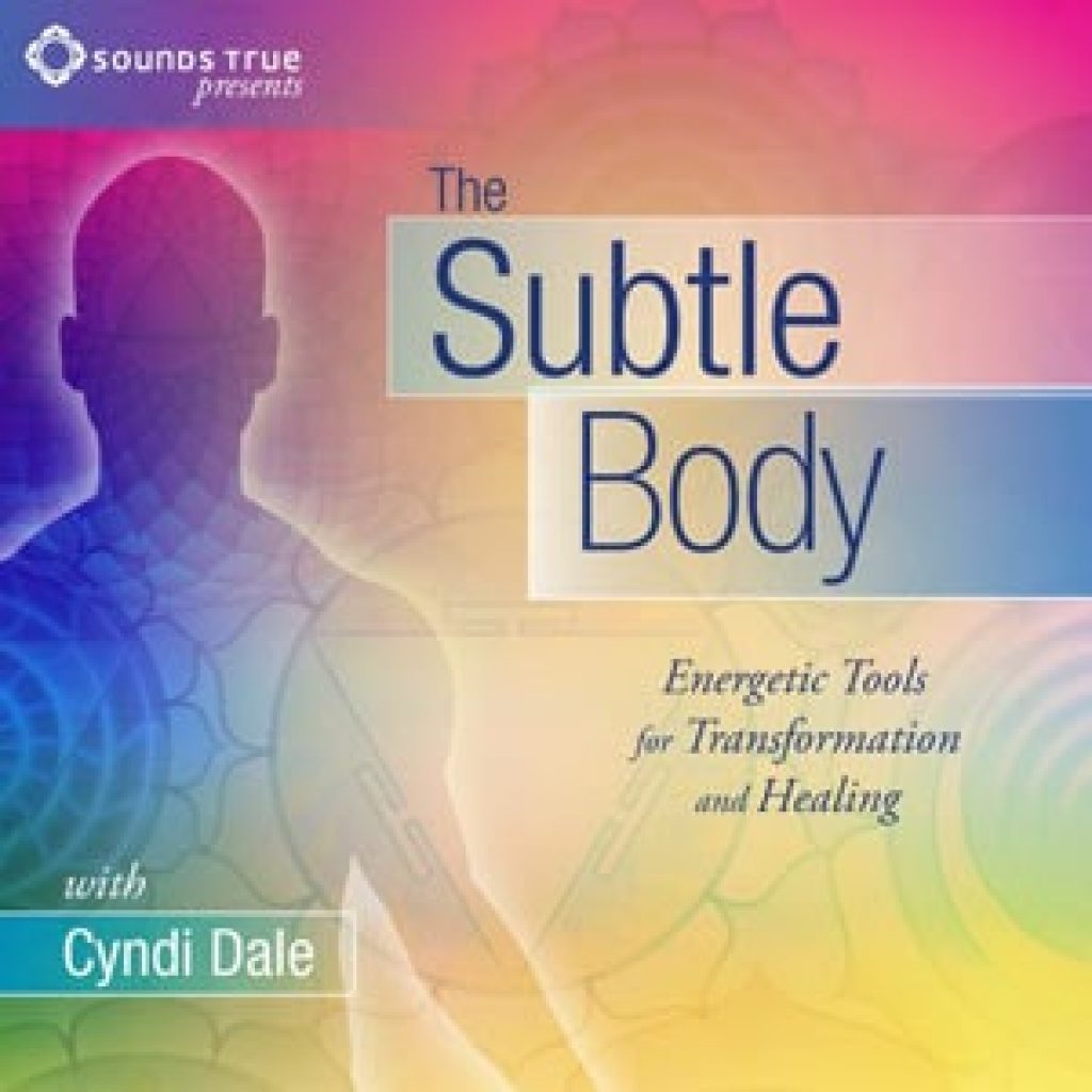 Cyndi Dale - The Subtle Body - An Encyclopedia of Your Energetic ...