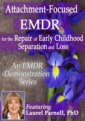 Laurel Parnell - Attachment-Focused EMDR for the Repair of Early ...