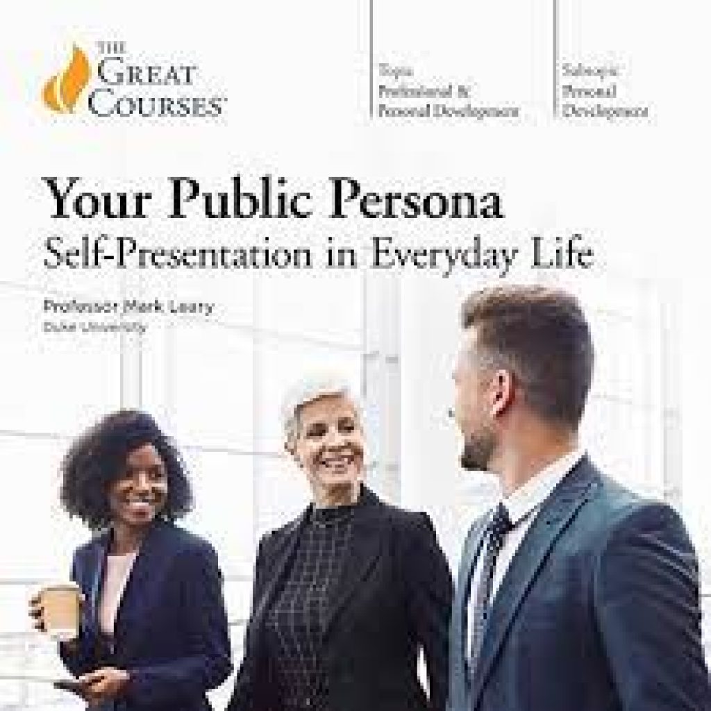 Mark Leary - Your Public Persona: Self-Presentation in Everyday Life ...