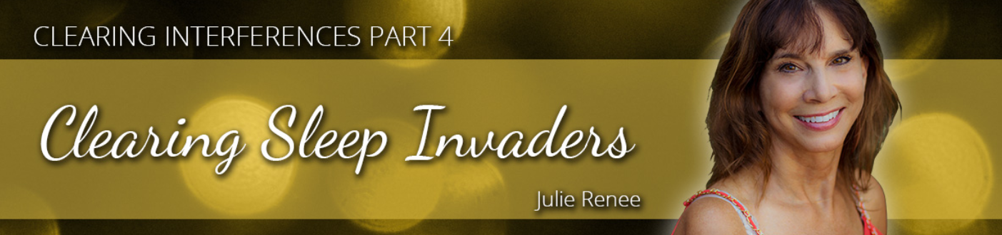 Julie Renee - Clearing Sleep Invaders - Supporting Your Learning and ...