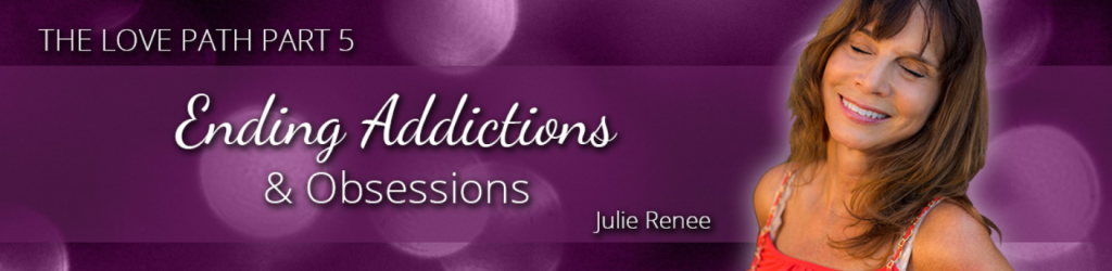 Julie Renee - Ending Addictions and Obsessions - Supporting Your ...