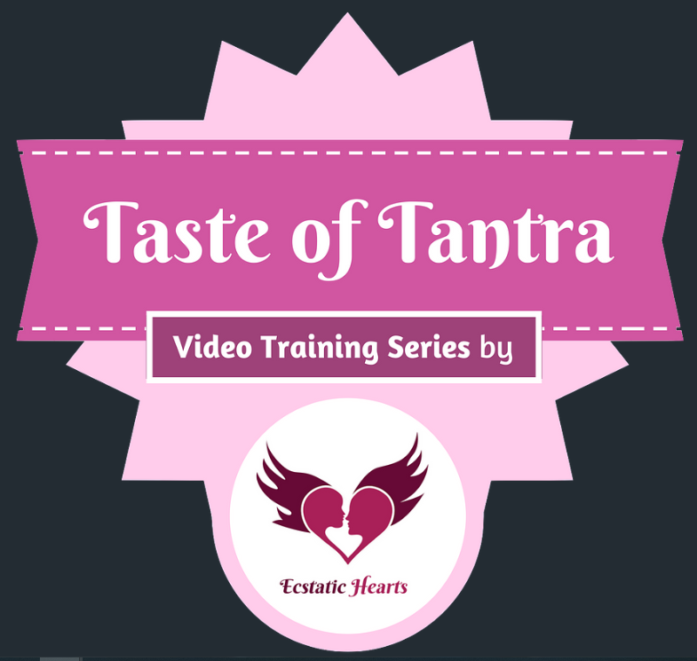 Ecstatic Hearts - Taste of Tantra - Supporting Your Learning and ...