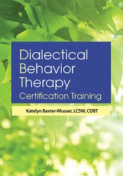 Katelyn Baxter-Musser - 3-Day - Dialectical Behavior Therapy Certification Training - Supporting ...