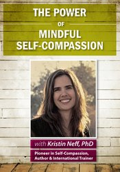 Kristin Neff - The Power of Mindful Self-Compassion - Supporting Your ...