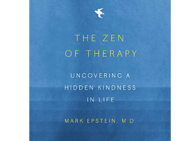 Mark Epstein - The Zen of Therapy: Uncovering a Hidden Kindness in Life ...