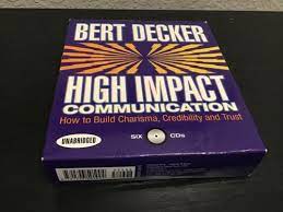 Bert Decker - High Impact Communication: How to Build Charisma ...