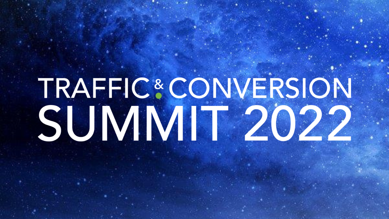 Traffic & Conversion Summit 2022 Recordings - Supporting Your Learning and Development