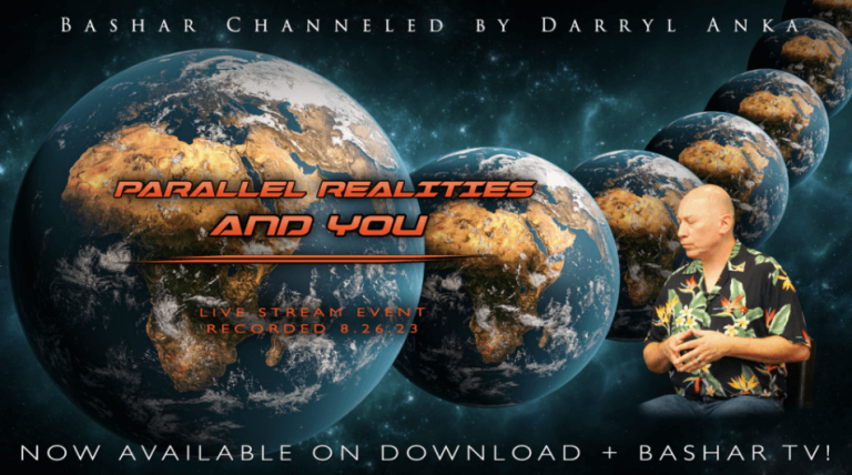 Bashar - 2023-08-26 - Parallel Realities and You - Supporting Your Learning and Development