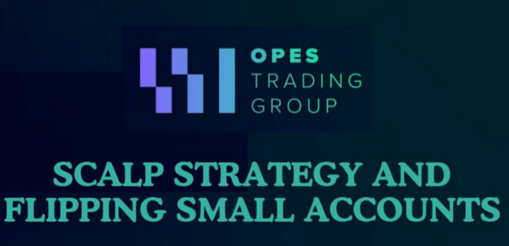 Opes Trading Group - Scalp Strategy And Flipping Small Accounts - Supporting Your Learning and ...