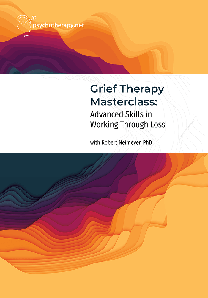 Robert A. Neimeyer - Grief Therapy Masterclass: Advanced Skills in ...